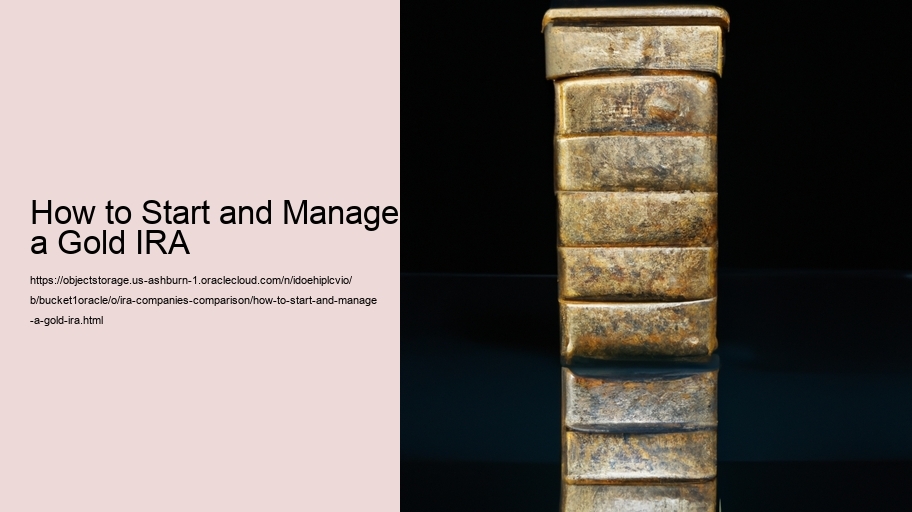 How to Start and Manage a Gold IRA